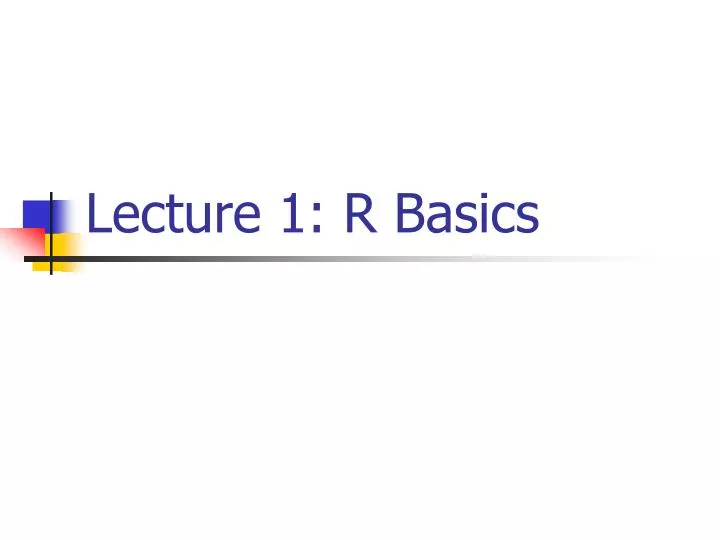 PPT - Lecture 1: R Basics PowerPoint Presentation, free download - ID:227823