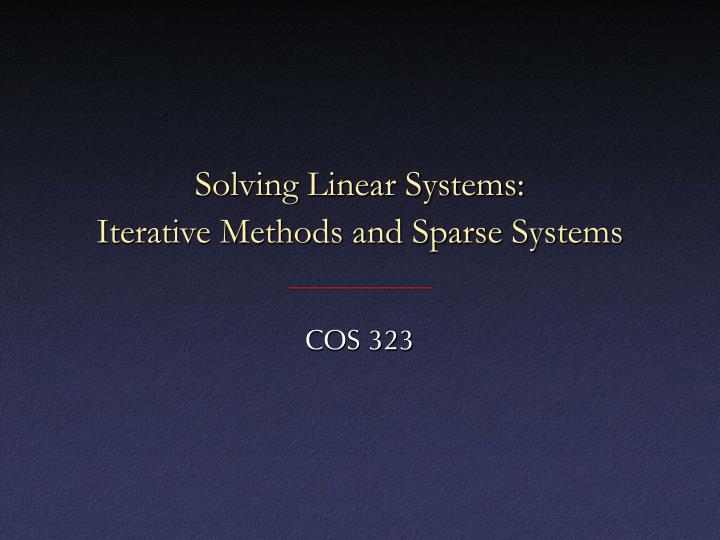 Ppt Solving Linear Systems Iterative Methods And Sparse Systems Powerpoint Presentation Id