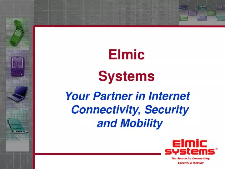 PPT - Elmic Systems Your Partner in Internet Connectivity, Security and ...