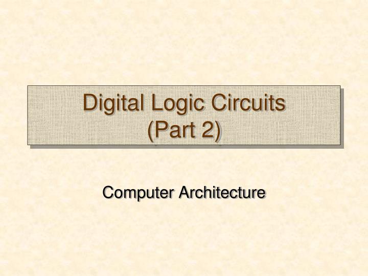 PPT - Digital Logic Circuits (Part 2) PowerPoint Presentation, free ...