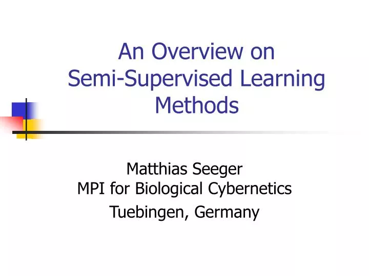 PPT - An Overview on Semi-Supervised Learning Methods PowerPoint ...