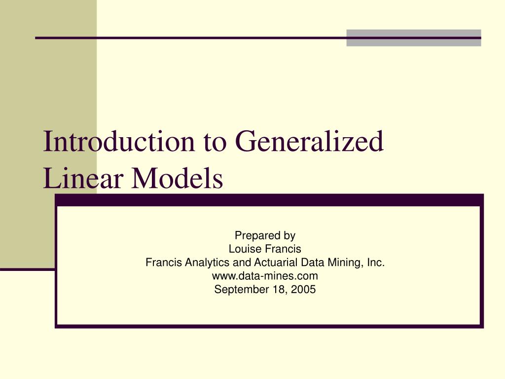 PPT - Introduction to Generalized Linear Models PowerPoint Presentation ... PPT - Introduction to Generalized Linear Models PowerPoint Presentation ...