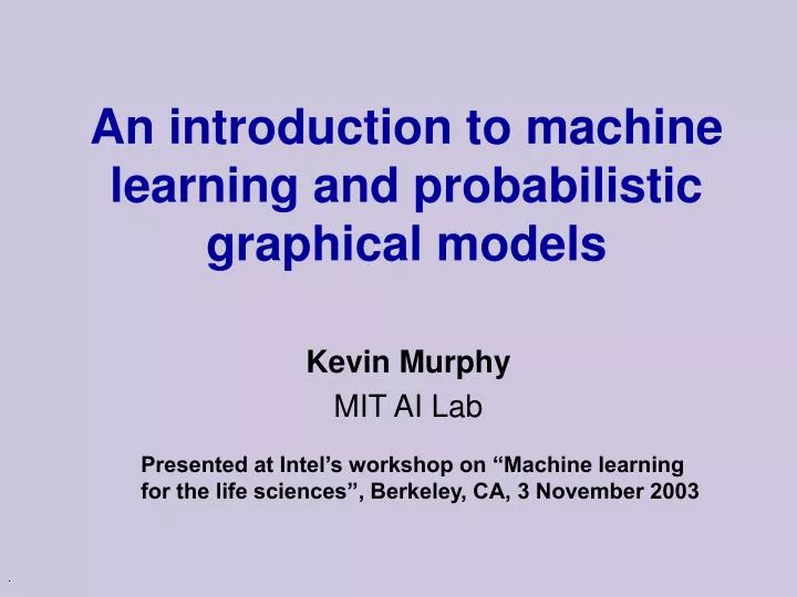 PPT - An introduction to machine learning and probabilistic graphical ... PPT - An introduction to machine learning and probabilistic graphical ...