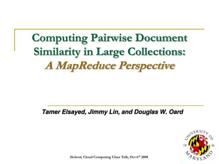 Ppt Computing Pairwise Document Similarity In Large Collections A Mapreduce Perspective
