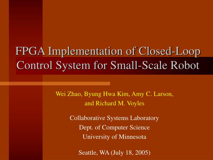 PPT - FPGA Implementation of Closed-Loop Control System for Small-Scale Robot PowerPoint ...
