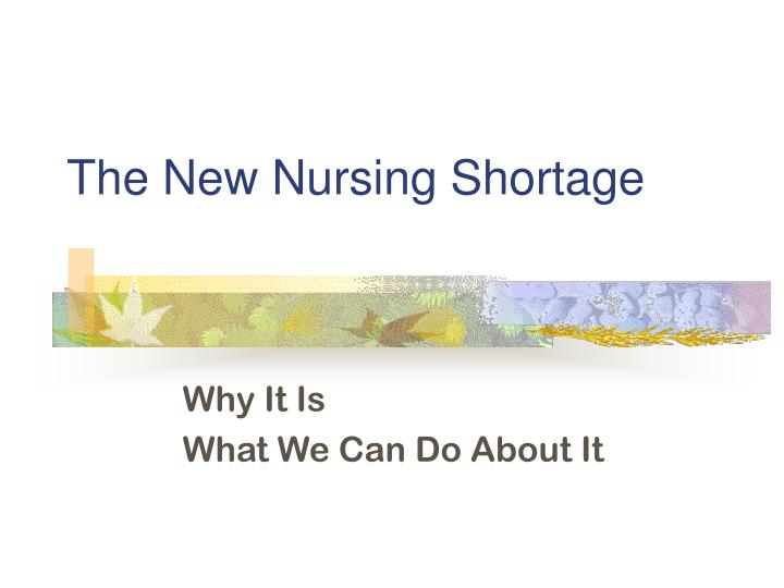 PPT - The New Nursing Shortage PowerPoint Presentation, free download ...