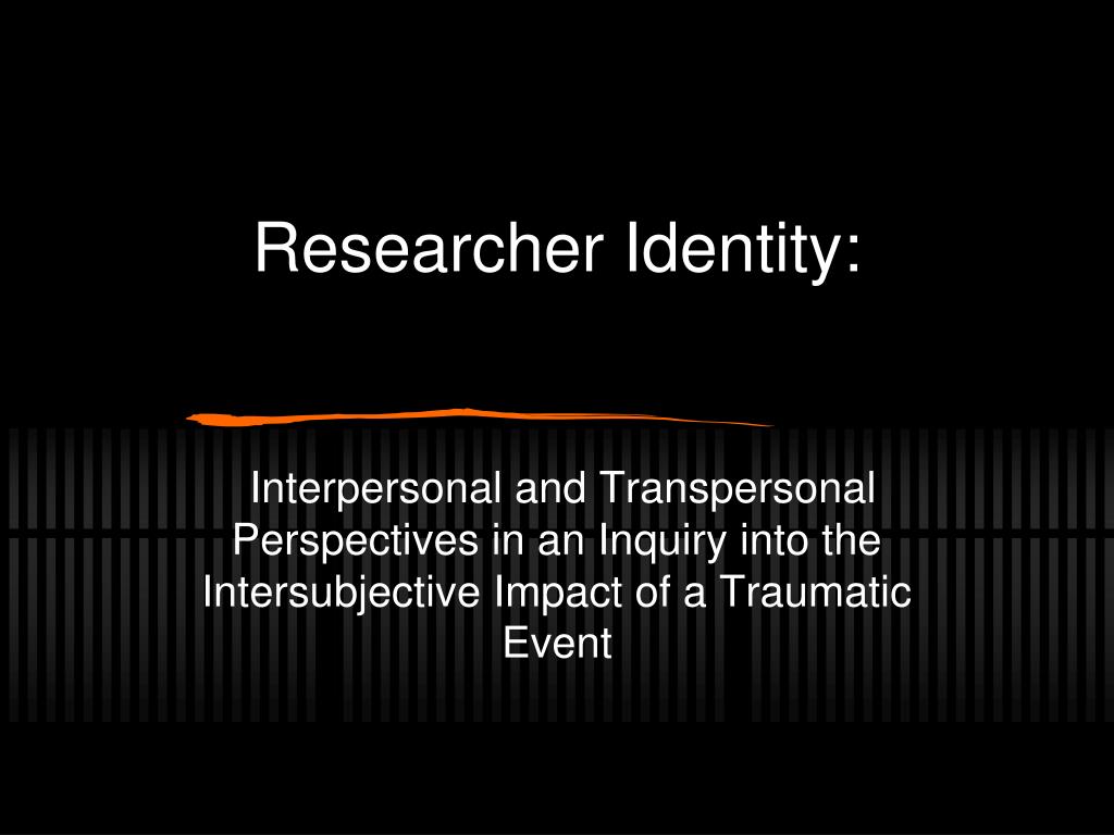 PPT - Perspectives on Researcher Identity: An Exploration of the ...