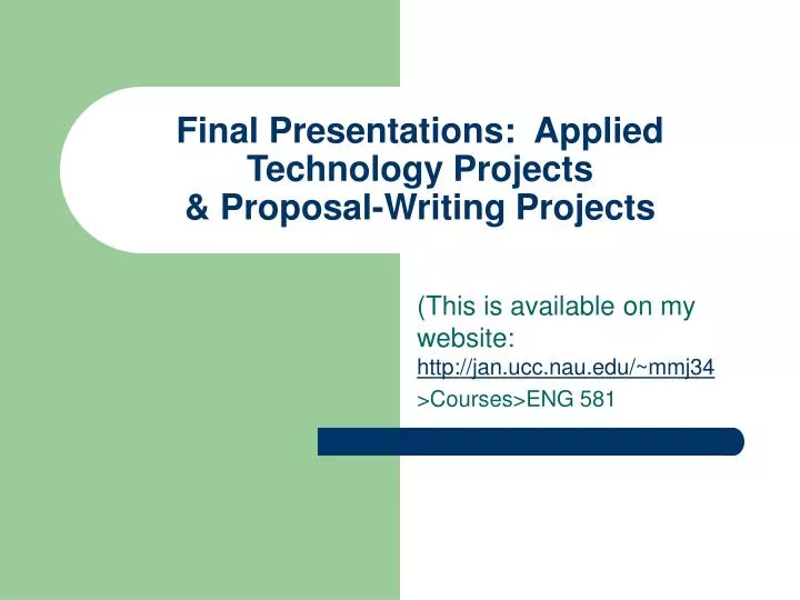 PPT - Final Presentations: Applied Technology Projects & Proposal ...