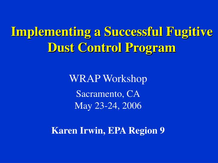 PPT - Implementing a Successful Fugitive Dust Control Program ...
