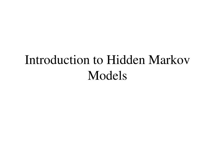 PPT - Introduction to Hidden Markov Models PowerPoint Presentation, free download - ID:238481