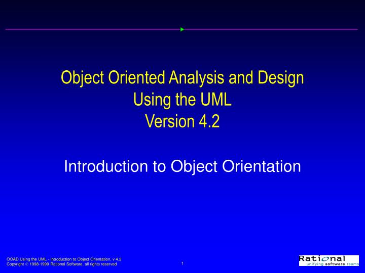 PPT - Object Oriented Analysis and Design Using the UML Version 4.2 ...