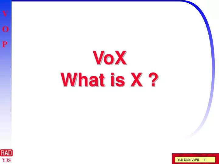 PPT - VoX What is X ? PowerPoint Presentation, free download - ID:239696