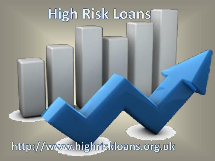 PPT - High Risk Loans PowerPoint Presentation, free download - ID:239988
