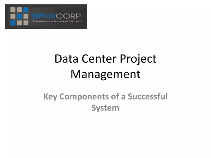 PPT - Data Center Project Management: Key Components of a Success ...