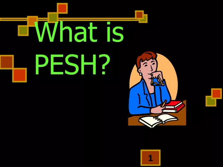 PPT - What is PESH? PowerPoint Presentation, free download - ID:240973