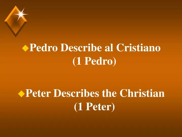 PPT - Pedro Describe al Cristiano (1 Pedro) Peter Describes the ...