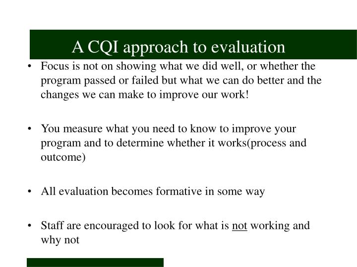 PPT - A Continuous Quality Improvement Approach to Evaluation ...
