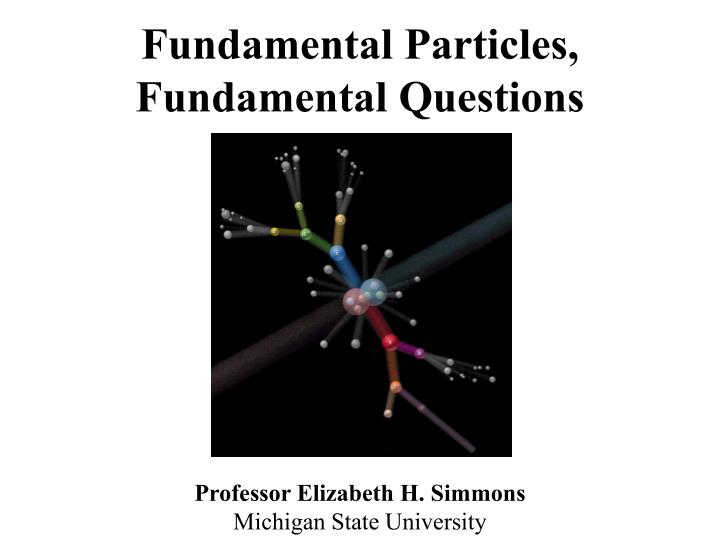 PPT - Fundamental Particles, Fundamental Questions PowerPoint ...