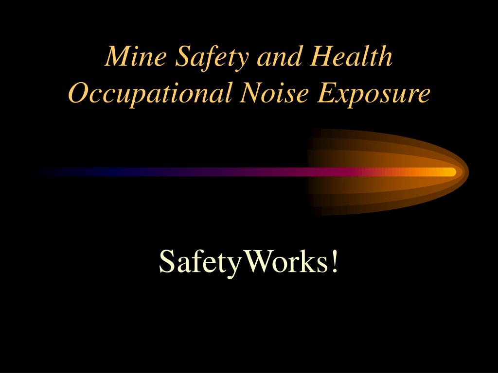 Ppt Mine Safety And Health Occupational Noise Exposure Powerpoint