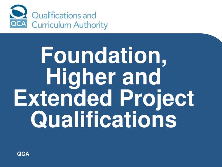 PPT - Foundation, Higher and Extended Project Qualifications PowerPoint ...