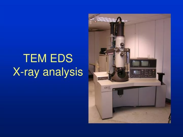 PPT - TEM EDS X-ray analysis PowerPoint Presentation, free download ...