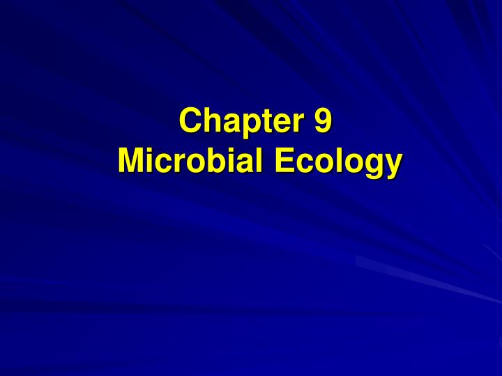 PPT - Chapter 9 Microbial Ecology PowerPoint Presentation, free ...