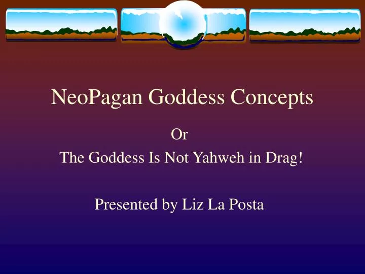 PPT - NeoPagan Goddess Concepts PowerPoint Presentation, free download ...