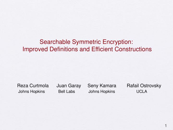 PPT - Searchable Symmetric Encryption: Improved Definitions and Efficient Constructions ...