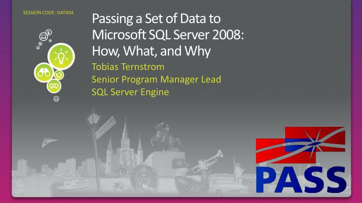 PPT - Passing a Set of Data to Microsoft SQL Server 2008: How, What ...