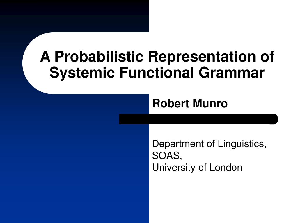 PPT - A Probabilistic Representation of Systemic Functional Grammar ... PPT - A Probabilistic Representation of Systemic Functional Grammar ...