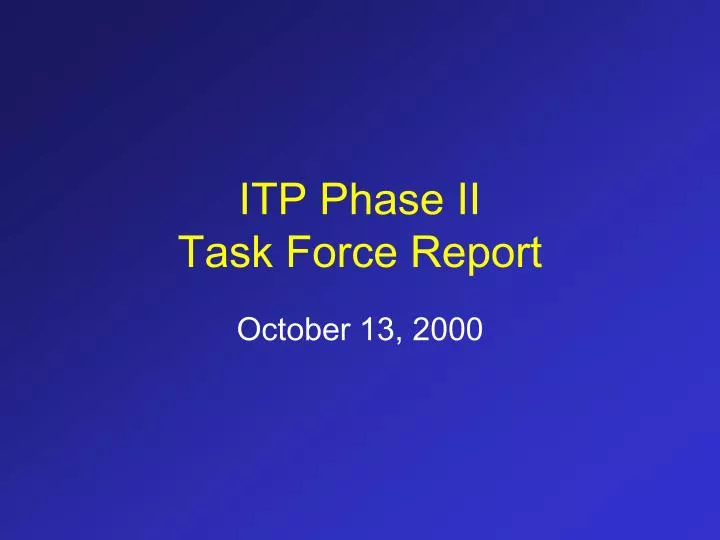 PPT - ITP Phase II Task Force Report PowerPoint Presentation, free ...