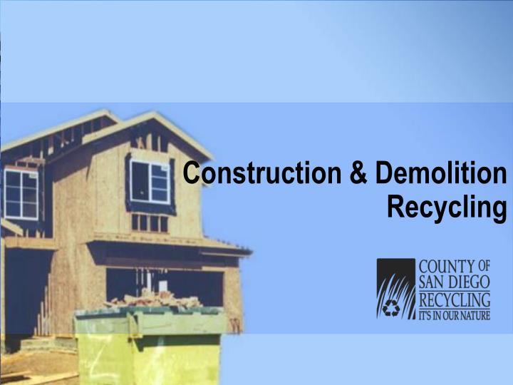 PPT - Construction & Demolition Recycling PowerPoint Presentation, free ...