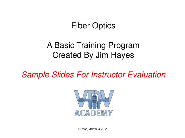 PPT - Fiber Optics A Basic Training Program Created By Jim Hayes Sample ...