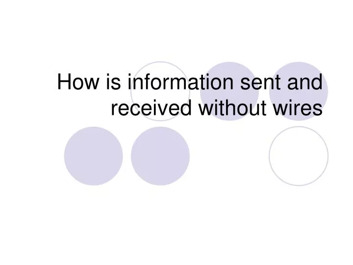 PPT - How is information sent and received without wires PowerPoint ...