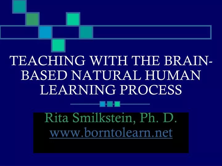 PPT - TEACHING WITH THE BRAIN-BASED NATURAL HUMAN LEARNING PROCESS ...