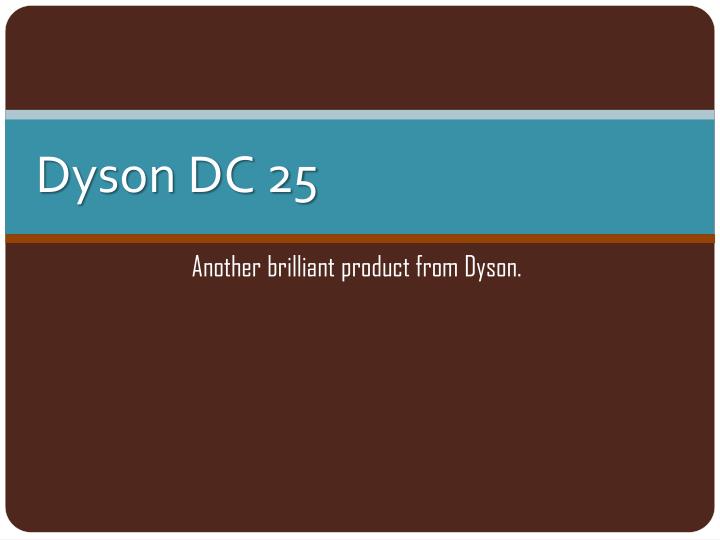 PPT - Dyson DC 25 PowerPoint Presentation, free download - ID:248155