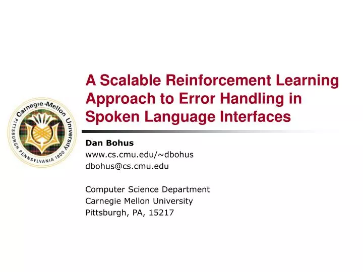 PPT - A Scalable Reinforcement Learning Approach to Error Handling in Spoken Language Interfaces ...