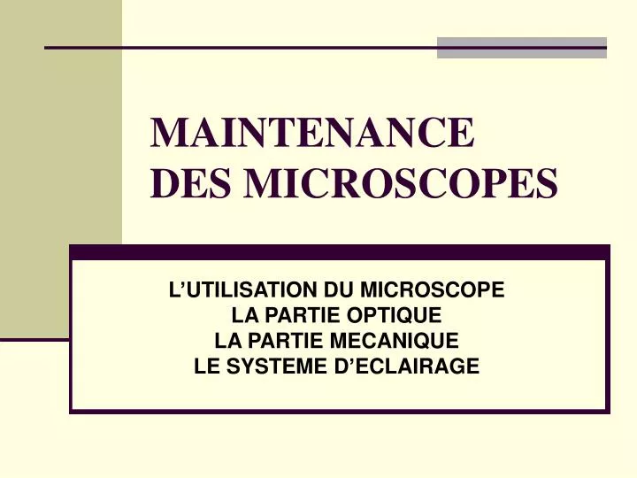 PPT - MAINTENANCE DES MICROSCOPES PowerPoint Presentation, free ...