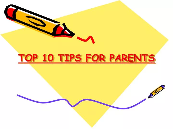 PPT - TOP 10 TIPS FOR PARENTS PowerPoint Presentation, free download ...