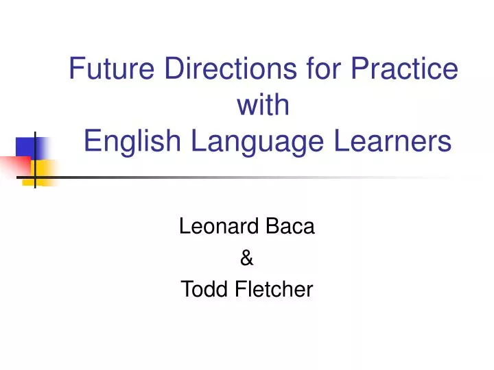 PPT - Future Directions for Practice with English Language Learners ...