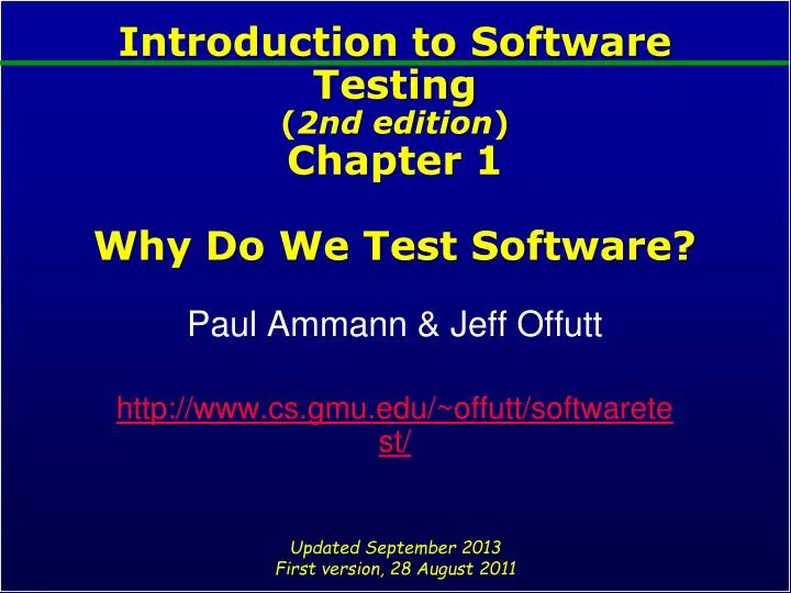 PPT - Introduction to Software Testing ( 2nd edition ) Chapter 1 Why Do ...