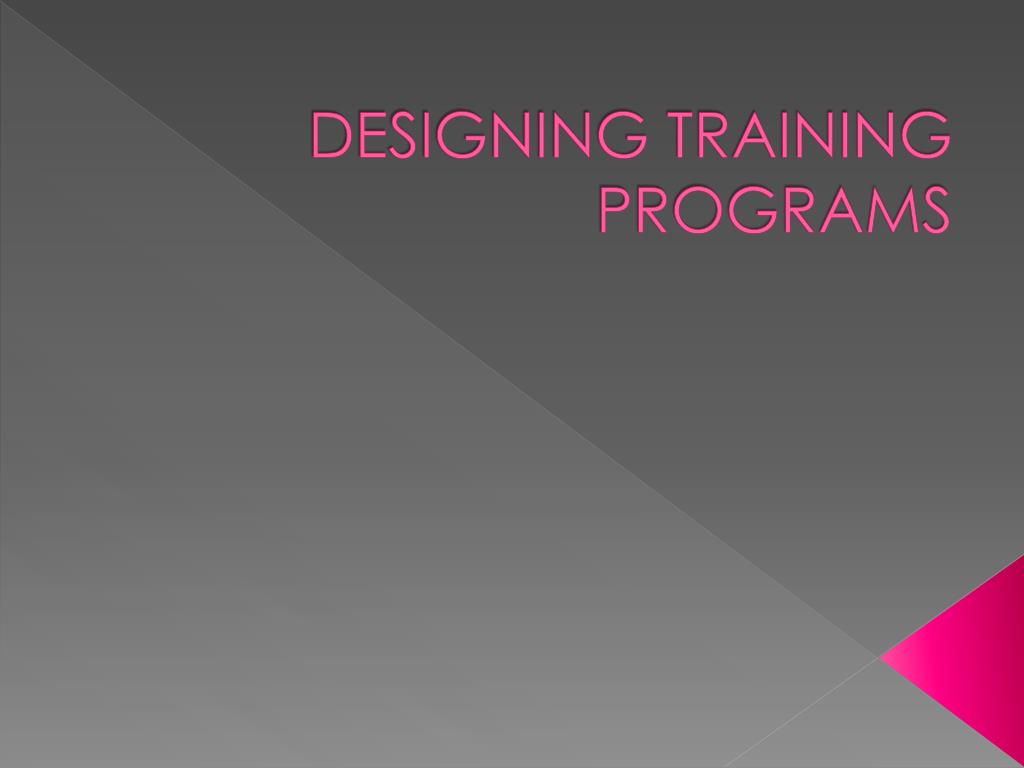 PPT - DESIGNING TRAINING PROGRAMS PowerPoint Presentation, free ... PPT - DESIGNING TRAINING PROGRAMS PowerPoint Presentation, free ...