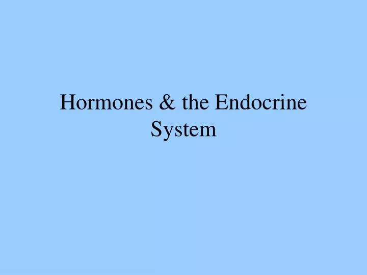 PPT - Hormones & the Endocrine System PowerPoint Presentation, free ...