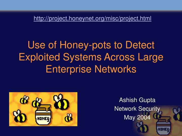 PPT - Use of Honey-pots to Detect Exploited Systems Across Large Enterprise Networks PowerPoint ...