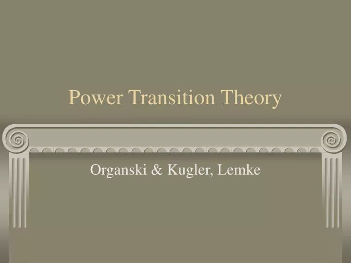 PPT - Power Transition Theory PowerPoint Presentation, free download ...