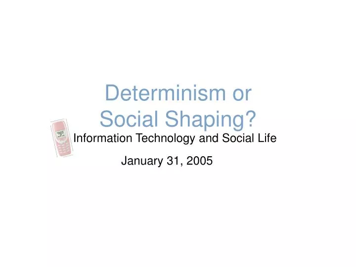 PPT - Determinism or Social Shaping? PowerPoint Presentation, free ...