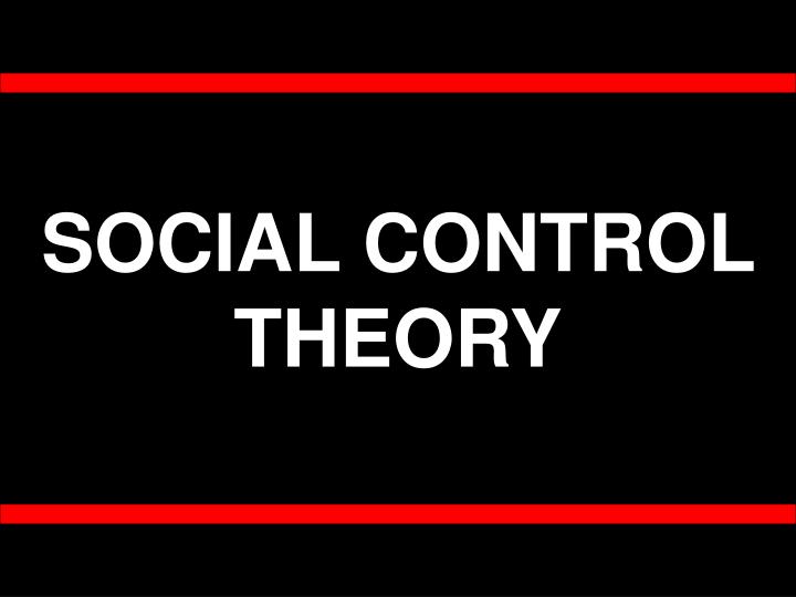 PPT - SOCIAL CONTROL THEORY PowerPoint Presentation, free download - ID ...