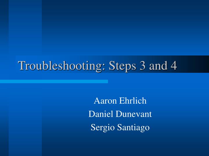 PPT - Troubleshooting: Steps 3 and 4 PowerPoint Presentation, free ...