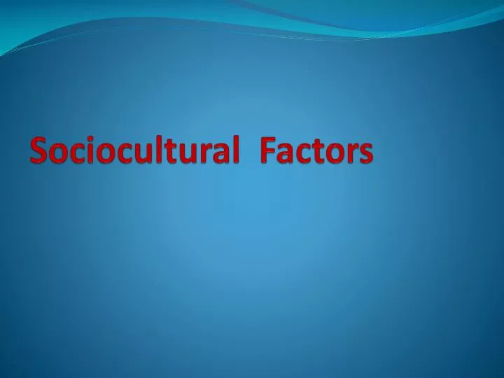 PPT - Sociocultural Factors PowerPoint Presentation, free download - ID ...