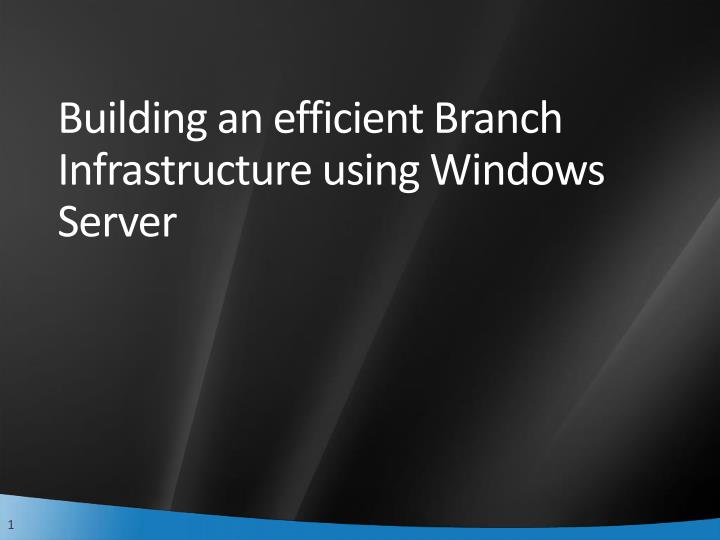 PPT - Building an efficient Branch Infrastructure using Windows Server ...